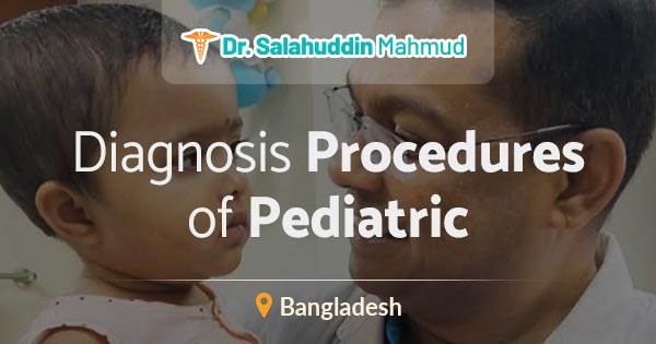 Diagnosis Procedures of Pediatric in Bangladesh